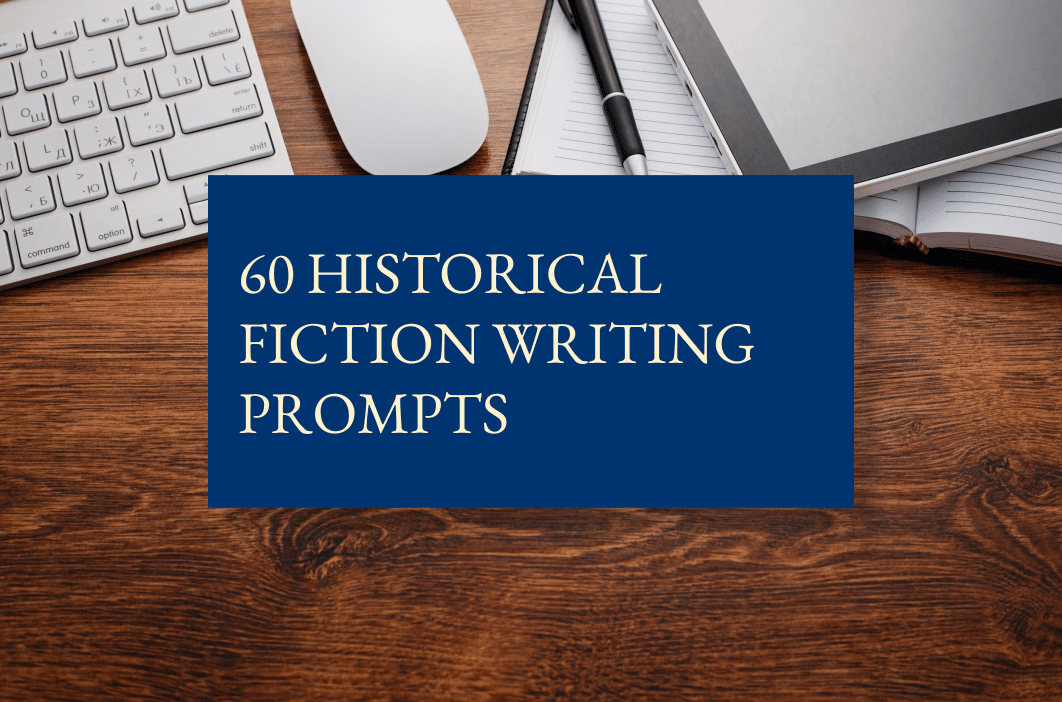 60 Historical Fiction Writing Prompts The History Quill