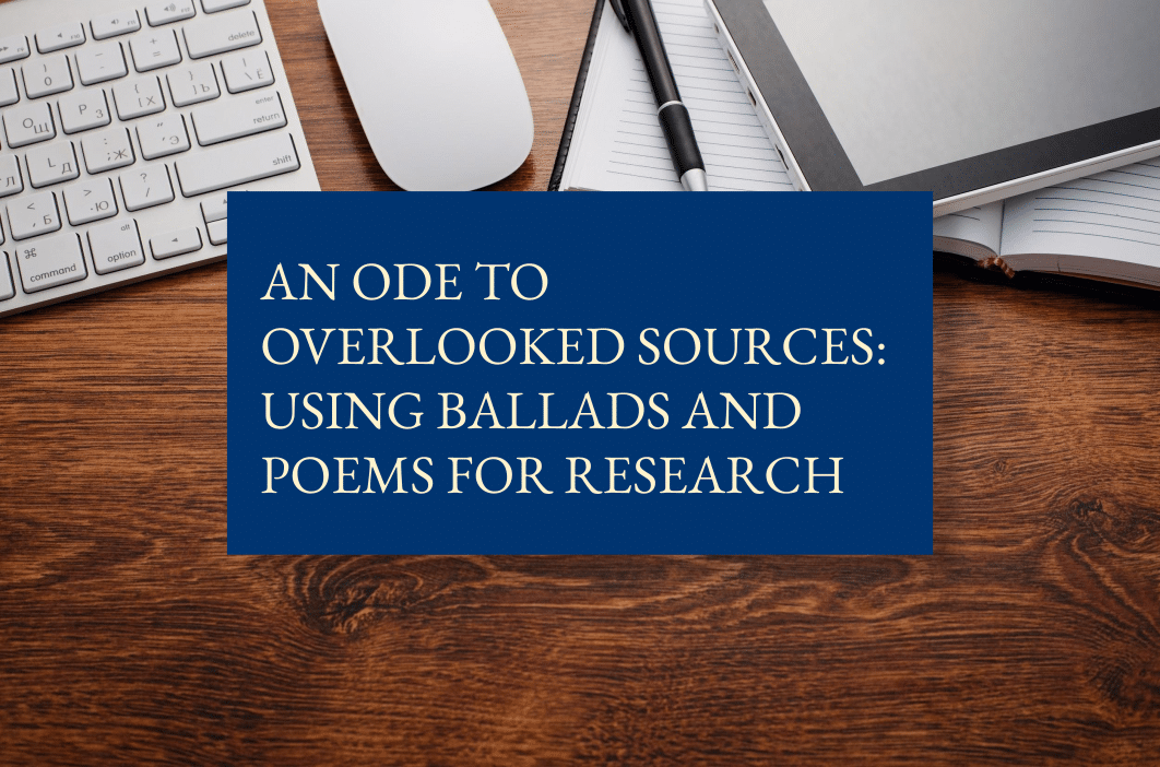 An ode to overlooked sources: using ballads and poems for research ...