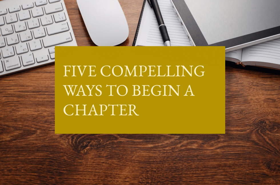 Five compelling ways to begin a chapter - The History Quill