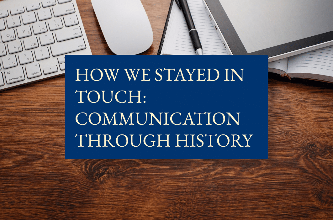 How we stayed in touch: communication through history - The History Quill