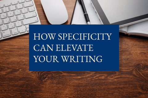How specificity can elevate your writing - The History Quill