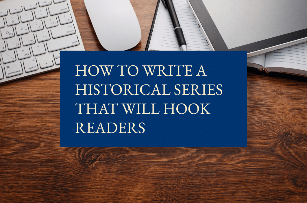 How to write a historical series that will hook readers - The History Quill